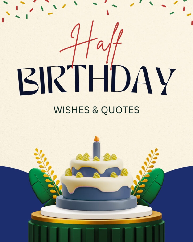 The 12 Best Half Birthday Wishes & Quotes